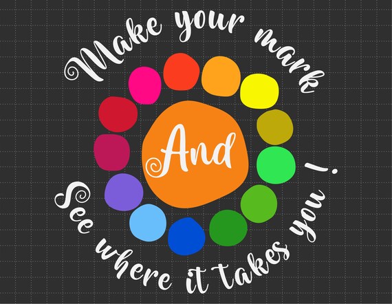 Make Your Mark and See Where It Takes You Svg Png Happy Dot - Etsy