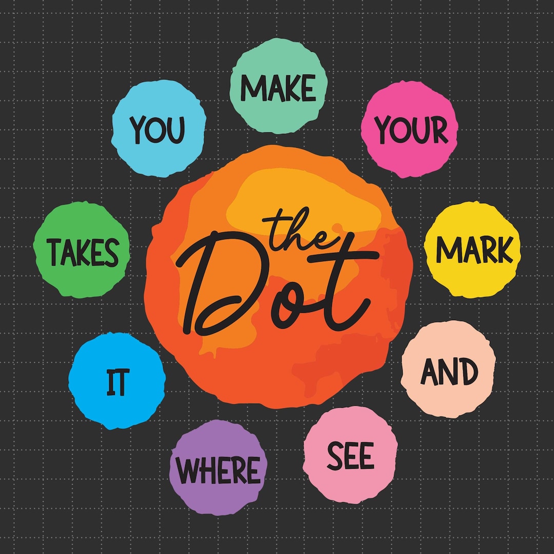 Happy Dot Day SVG PNG, Make Your Mark and See Where It Takes You Svg ...