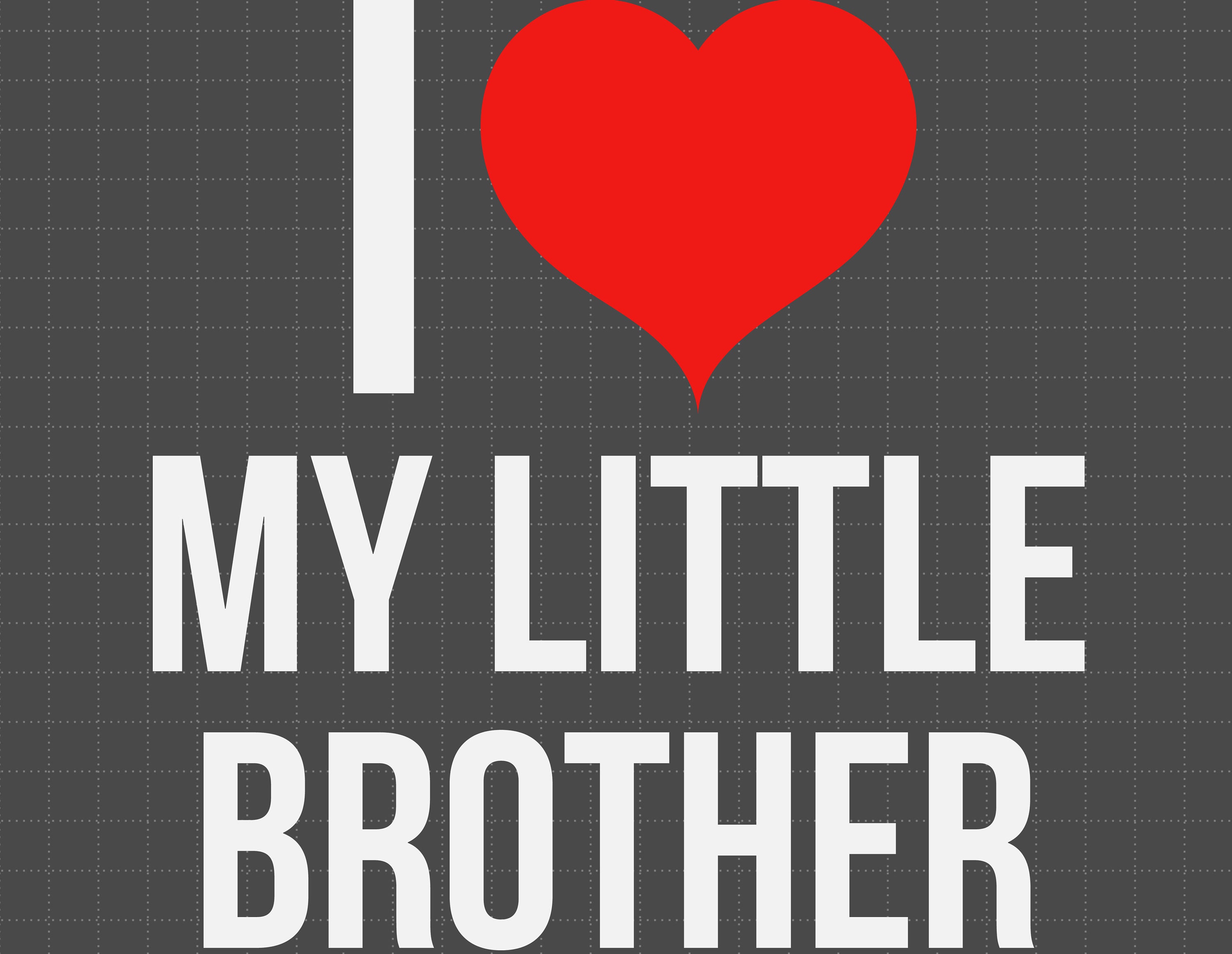 I Love You Little Brother