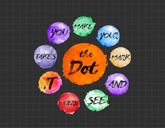 Make Your Mark Dot Day See Where It Takes You the Dot Png - Etsy