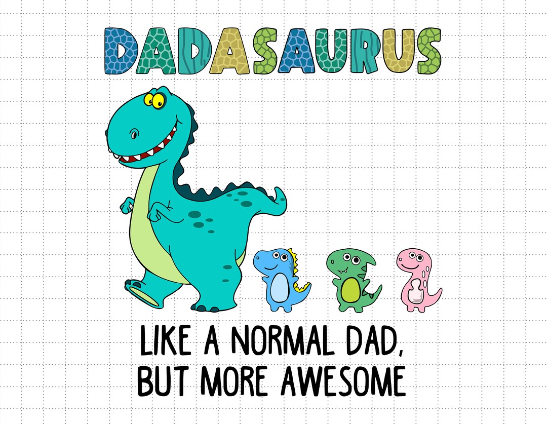 Dadasaurus Like A Normal Dad but More Awesome Svg, Dino Dad Svg ...