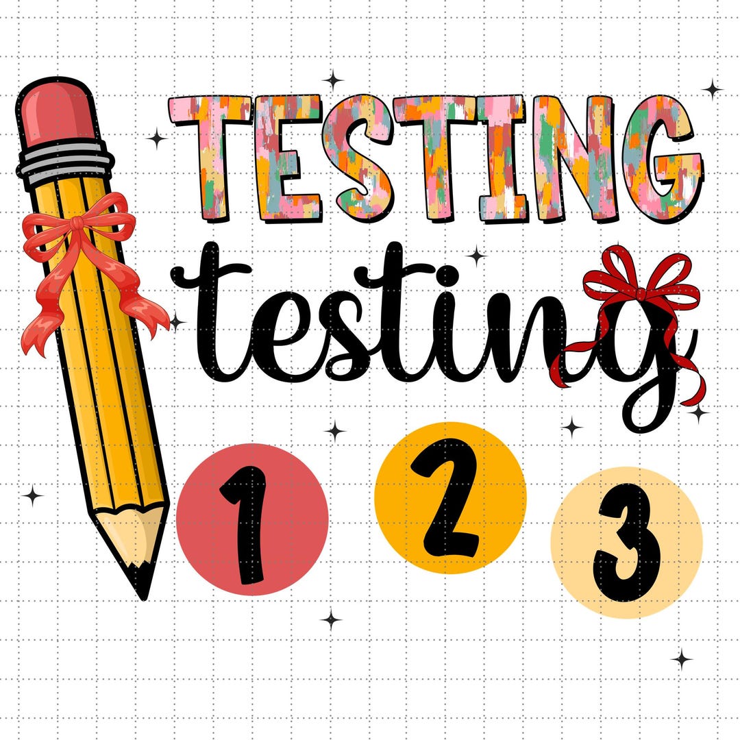 Testing 1 2 3 Shirt Design, Teacher Test Day Sublimation, Testing Png ...