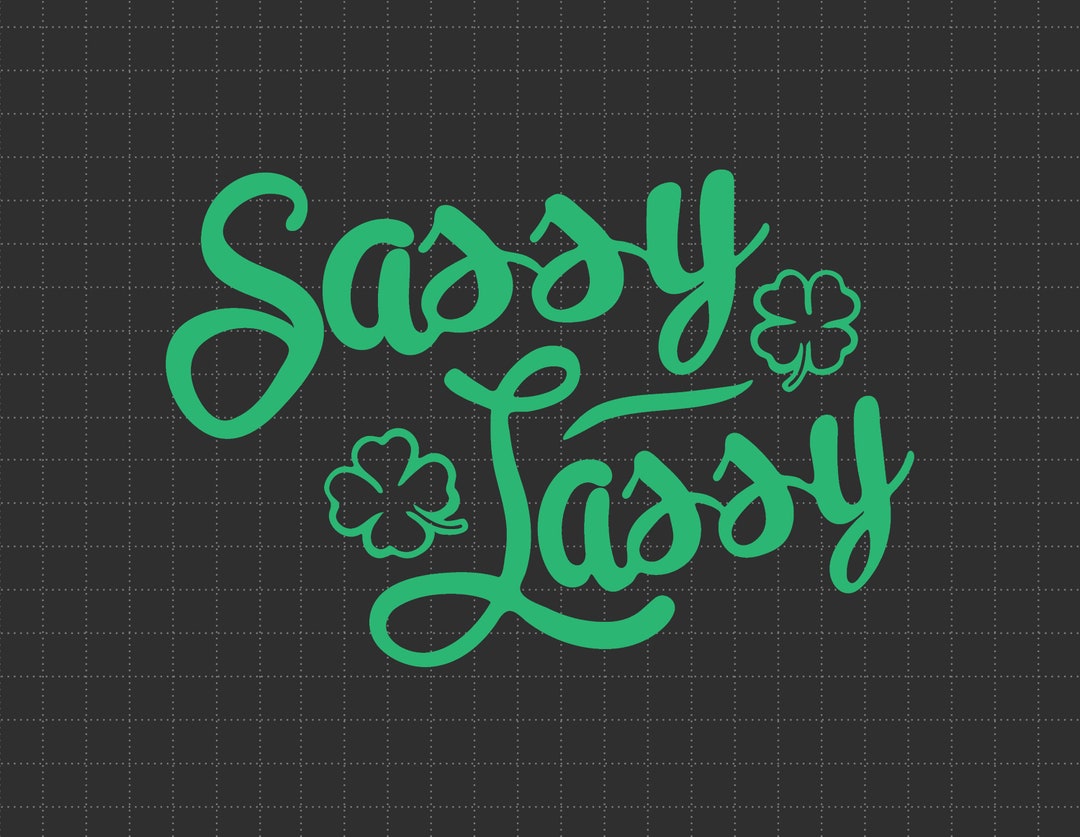 Sassy Lassy St Patricks Day Ireland Svg, Funny St Pattys Day, 4 Leaf ...