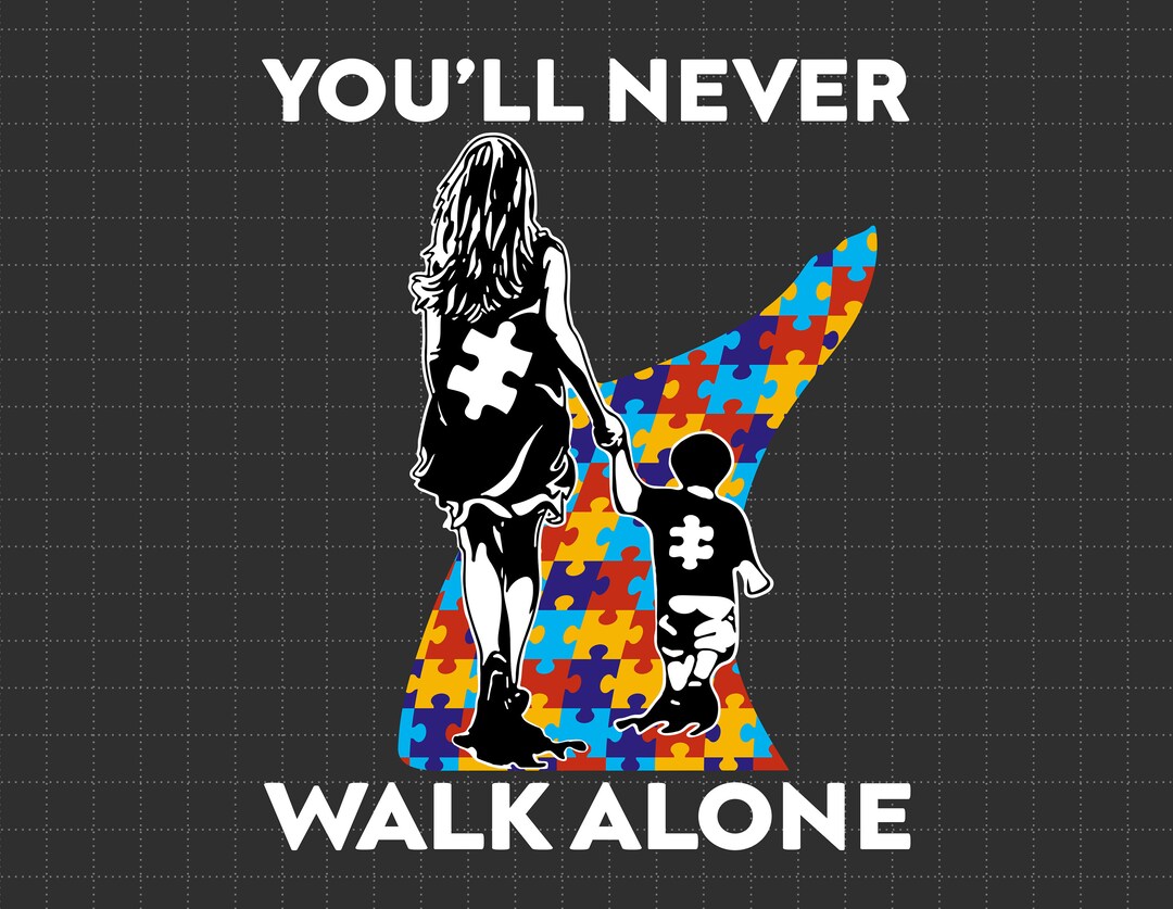 You'll Never Walk Alone Svg, Puzzle Piece Svg, Autism Support Svg, 2nd ...
