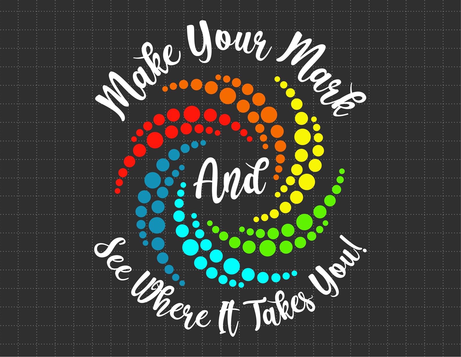 Make Your Mark and See Where It Takes You Svg Png - Etsy