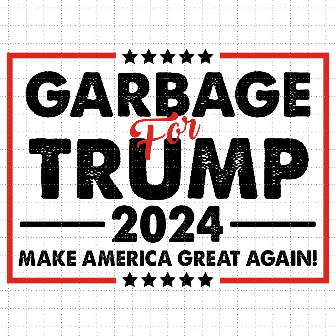 We Are Not Garbage PNG, Proud to Be Garbage Election 2024, Proud MAGA ...