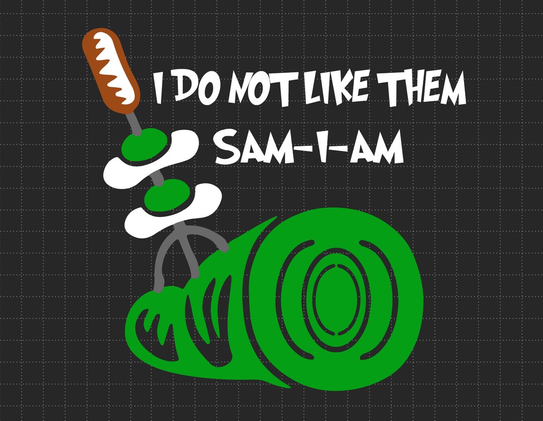 I Do Not Like Them Sam-i-am Svg, Sam I Am Green Eggs and Ham Svg, Cute ...