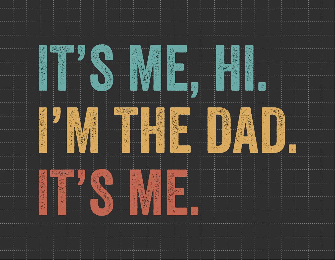 Funny Dad, I'm the Dad, It's Me Svg, Father's Day Gift, Anti-hero, Gift ...