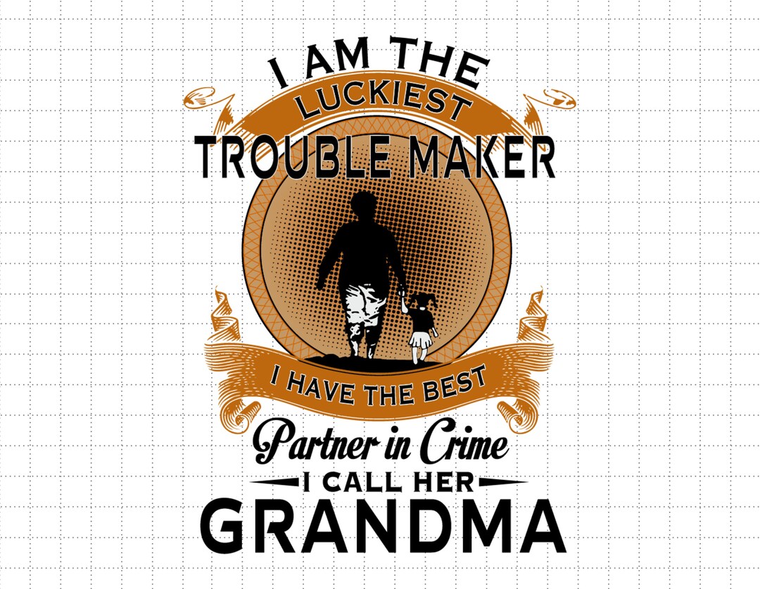 I Am the Luckiest Trouble Maker Svg, I Have the Best Partner in Crime ...