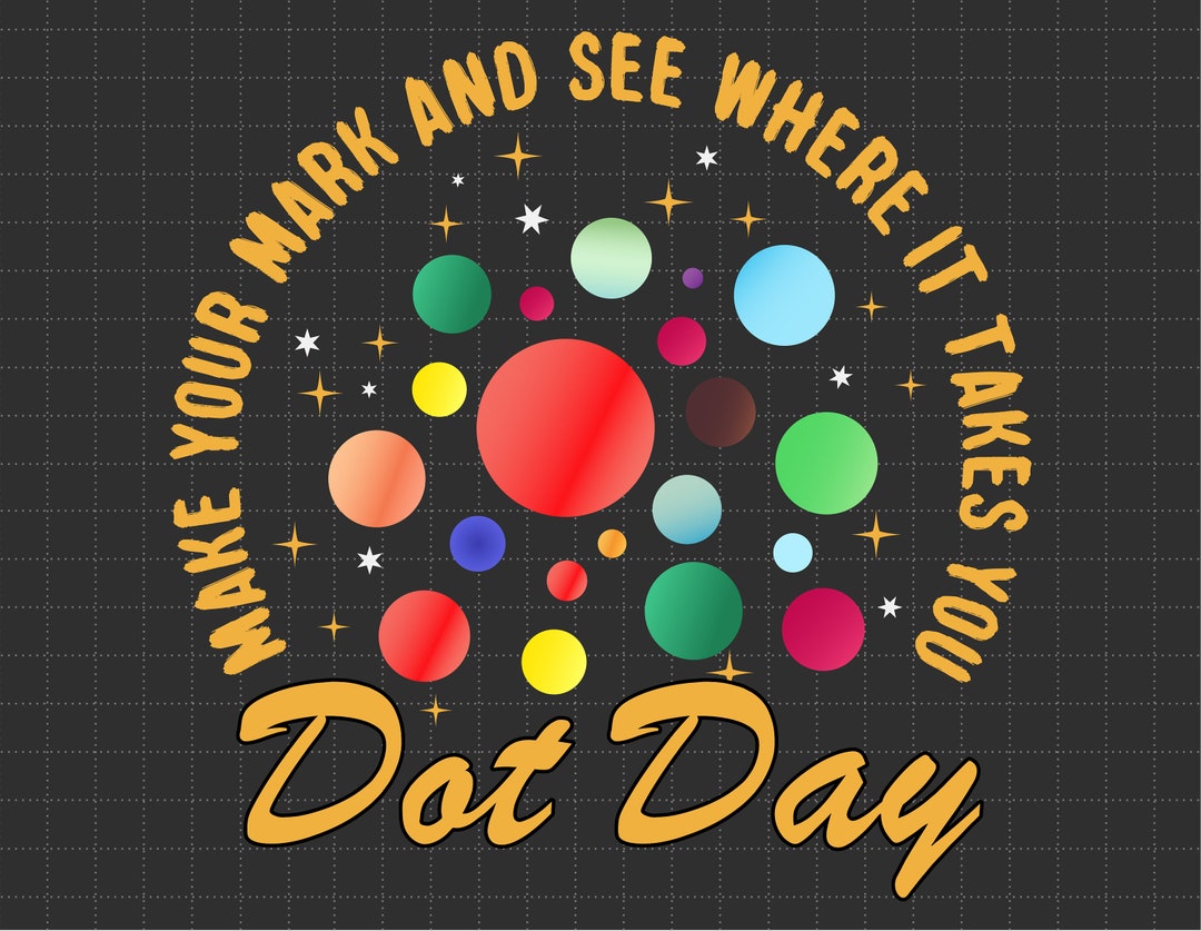Make Your Mark and See Where It Takes You Svg Png, International Dot ...