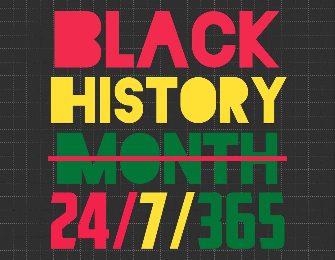 Black History Month 24 7 365 Svg BLM Svg Black Excellence Etsy Black History Month 24 7 365 Svg BLM Svg Black Excellence Etsy