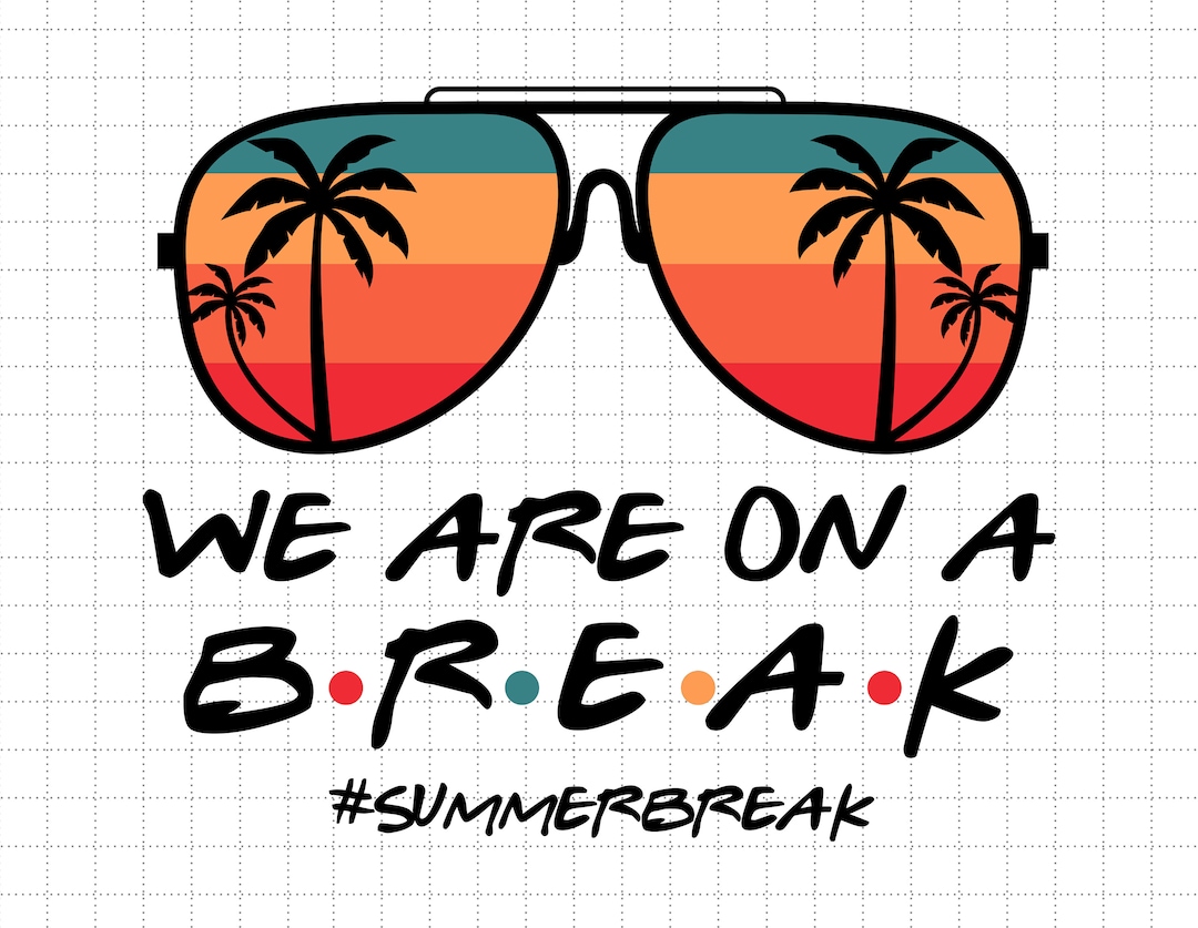 We Are on A Break, Summer Break Svg, Hello Summer Svg, Goodbye School ...