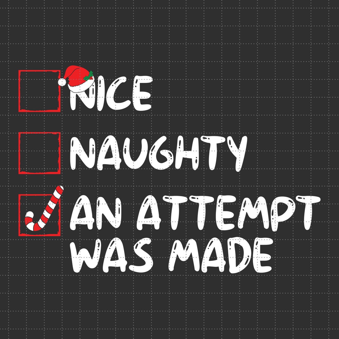 Nice Naughty An Attempt Was Made Svg Png Merry Christmas Svg