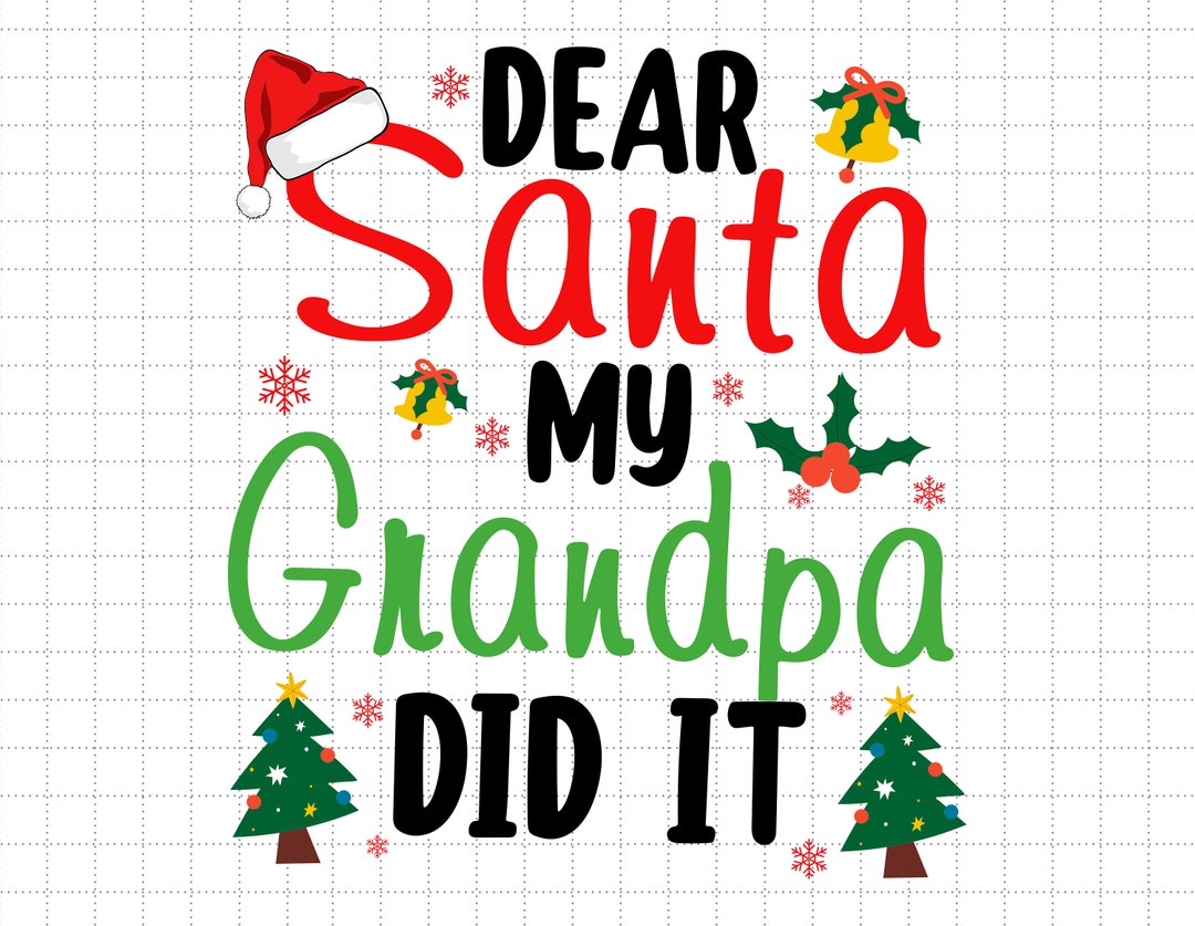 Dear Santa, My Grandpa Did It Svg, Funny Christmas Svg, Christmas Tree ... Dear Santa, My Grandpa Did It Svg, Funny Christmas Svg, Christmas Tree ...