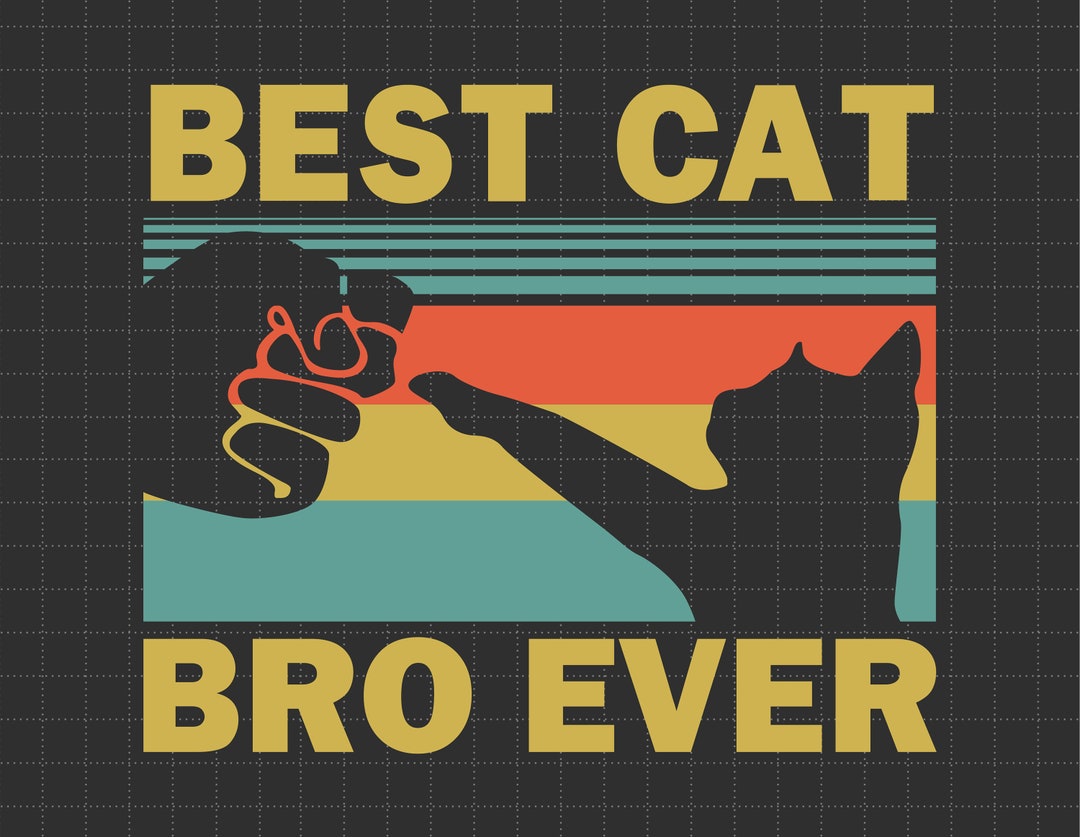 Best Cat Bro Ever Svg, Cat Lover Svg, Friendship Svg, Cat Dad Svg, Cat ...