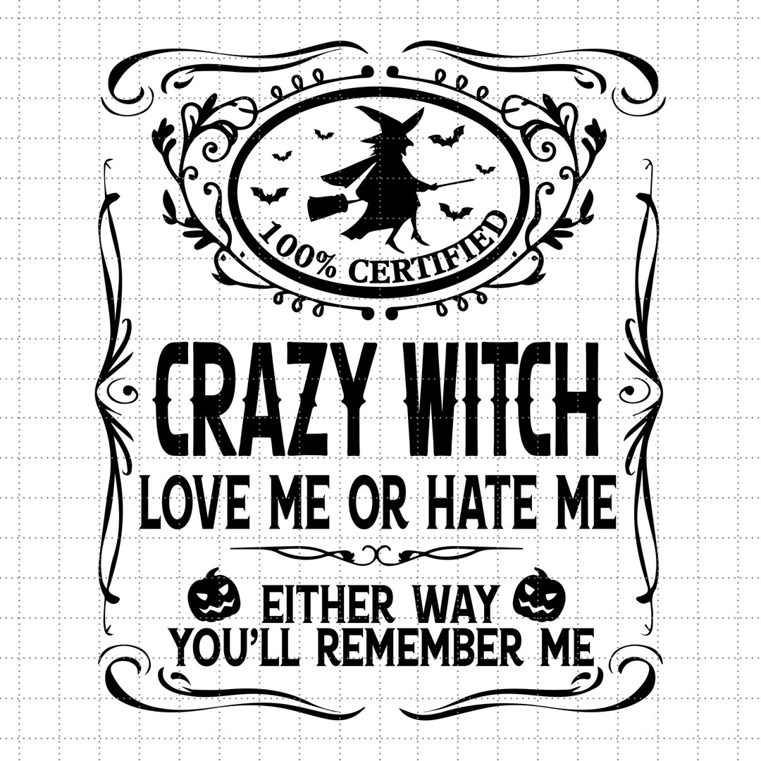 Crazy Witch Svg Png, 100% Certified Crazy Witch Love Me or Hate Me ...