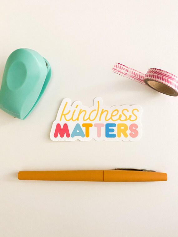 Kindness Matters Sticker Positivity Sticker Affirmation - Etsy