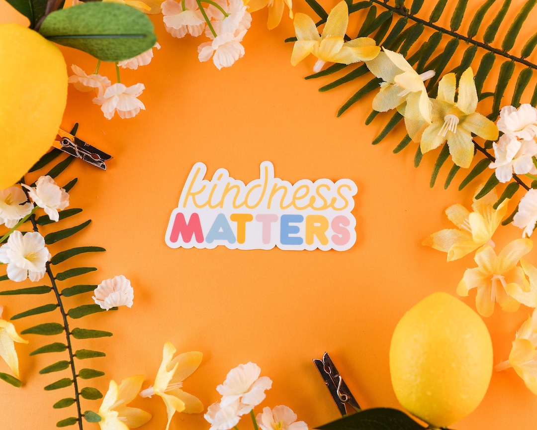 Kindness Matters Sticker, Positivity Sticker, Affirmation Sticker - Etsy