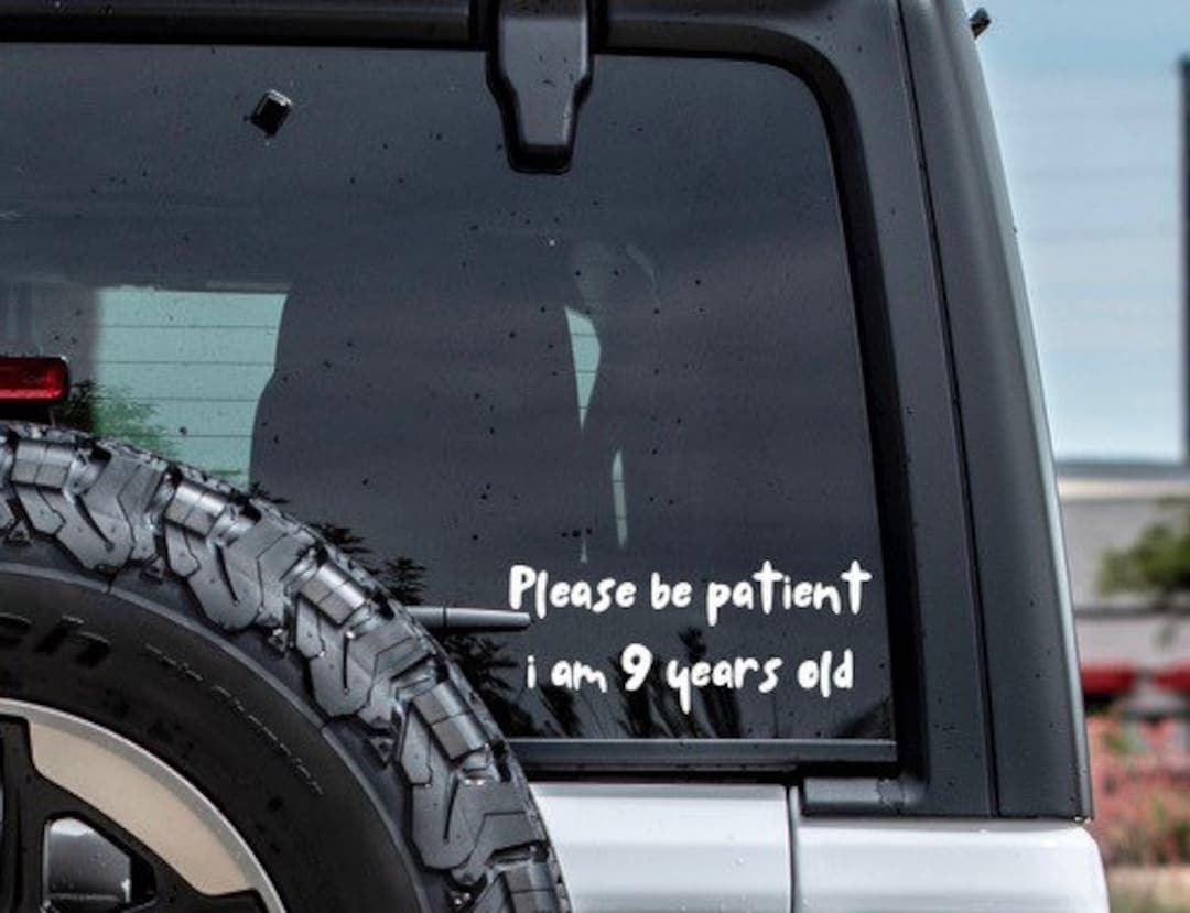 Please Be Patient I Am 9 Years Old Vinyl Decal, Car Bumper Sticker ...