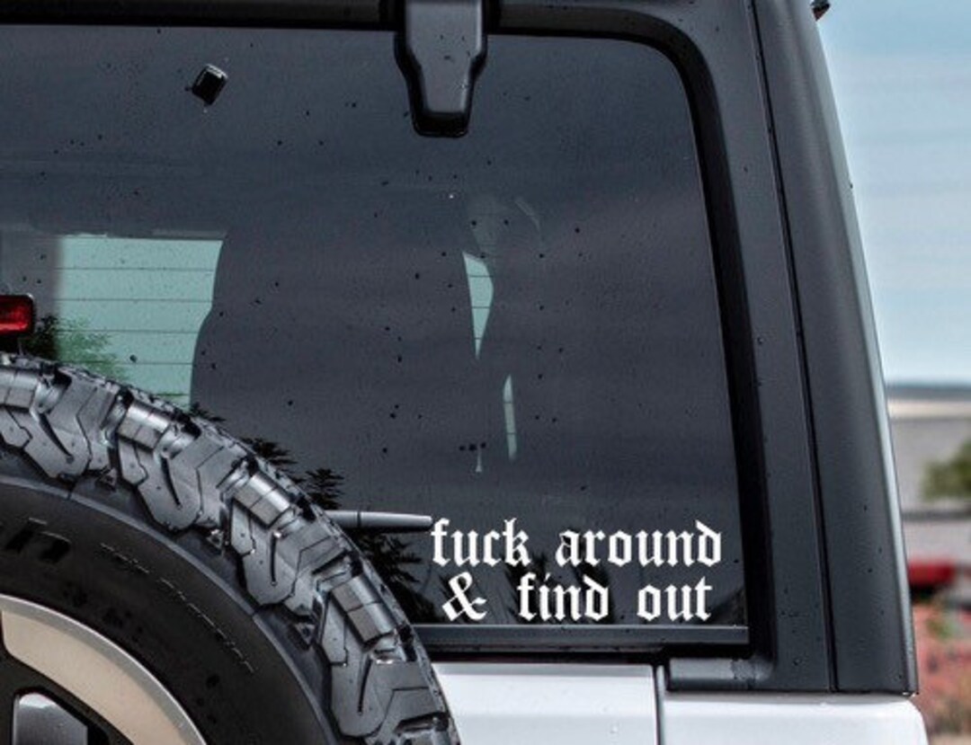 Fuck Around and Find Out Vinyl Decal, Car Bumper Sticker, Mom Car, Dad ...