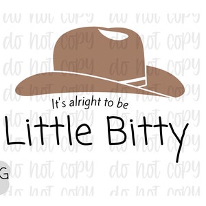 It's Alright to Be Little Bitty SVG PNG- Instant Download - Etsy