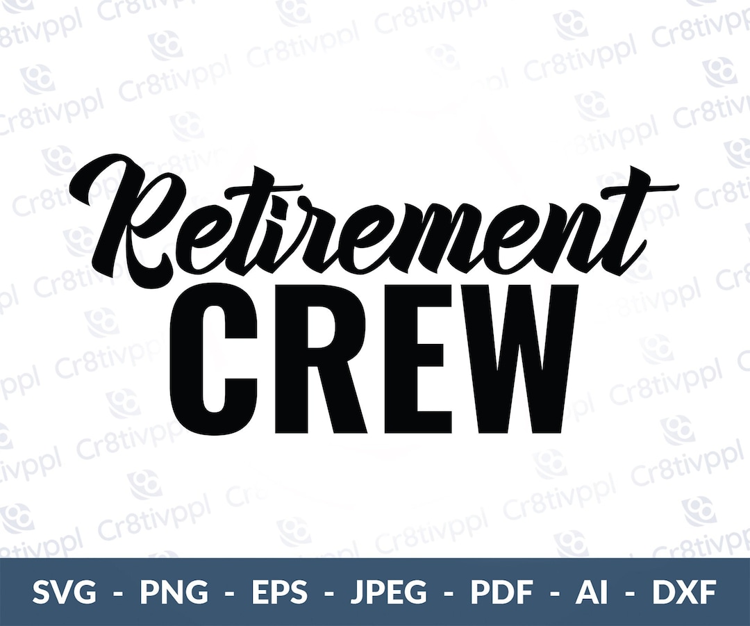 Retirement Crew Svg Crew Svg Retirement Svg Retirement - Etsy