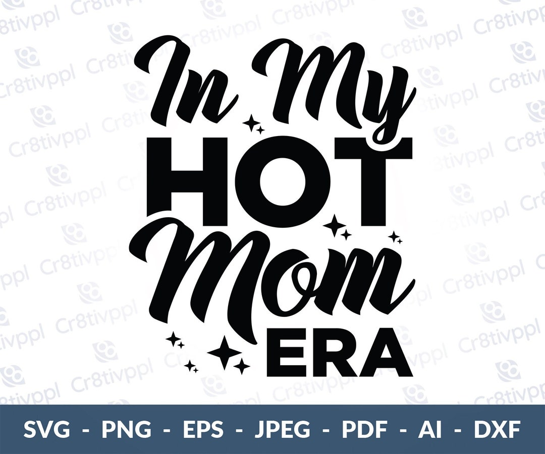 In My Hot Mom Era Svg Fine Ass Mom Svg Hot Moms Club Svg Etsy