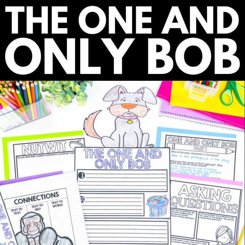 The One and Only Bob Novel Study - Worksheets - Printables - Homeschool ...