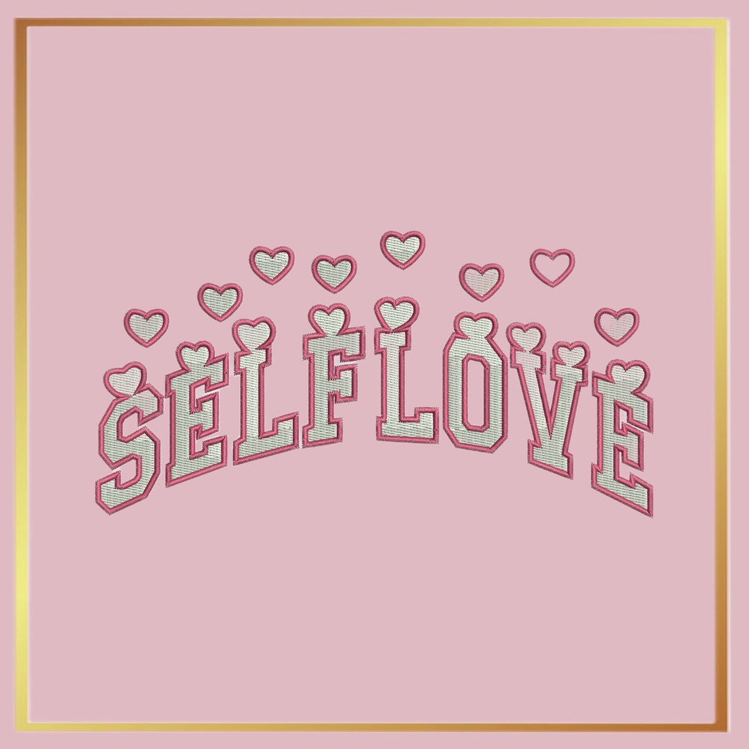 Self Love Embroidery Design File / Embroidery Pattern / Digital ...