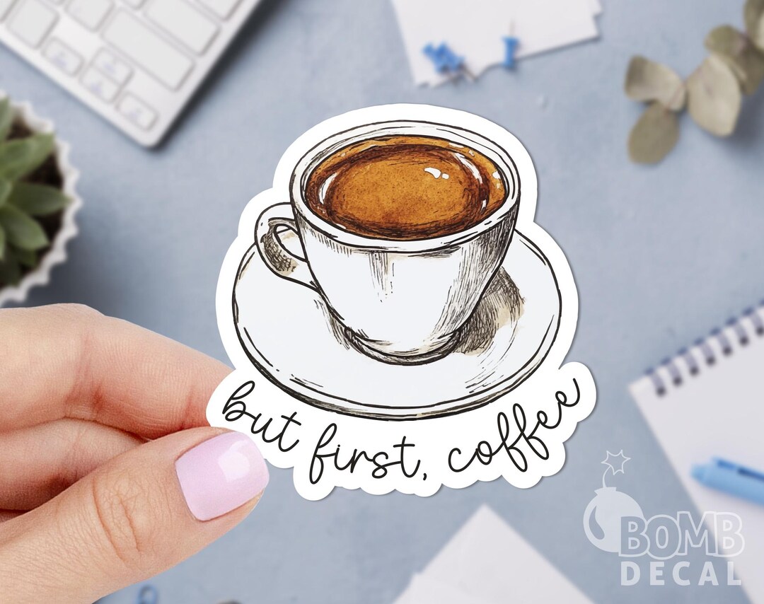 But First Coffee Sticker, Coffee Cup Sticker, Coffee Time Sticker ...