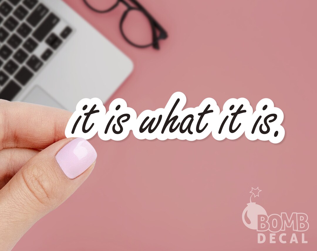It is What It is Sticker, It is Sticker, Meme Sticker, Funny Sticker ...