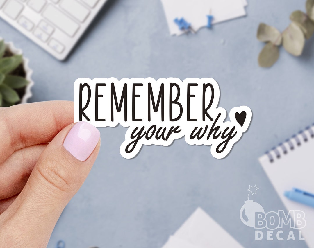 Remember Your Why Sticker, Motivational Sticker, Inspiring Sticker ...