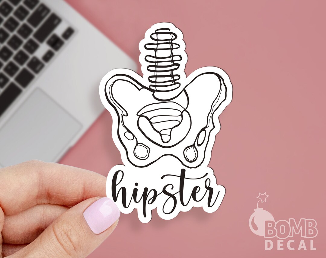 Hipster Sticker, Hip Bones Sticker, Medical Humor, Funny Ortho Decal ...