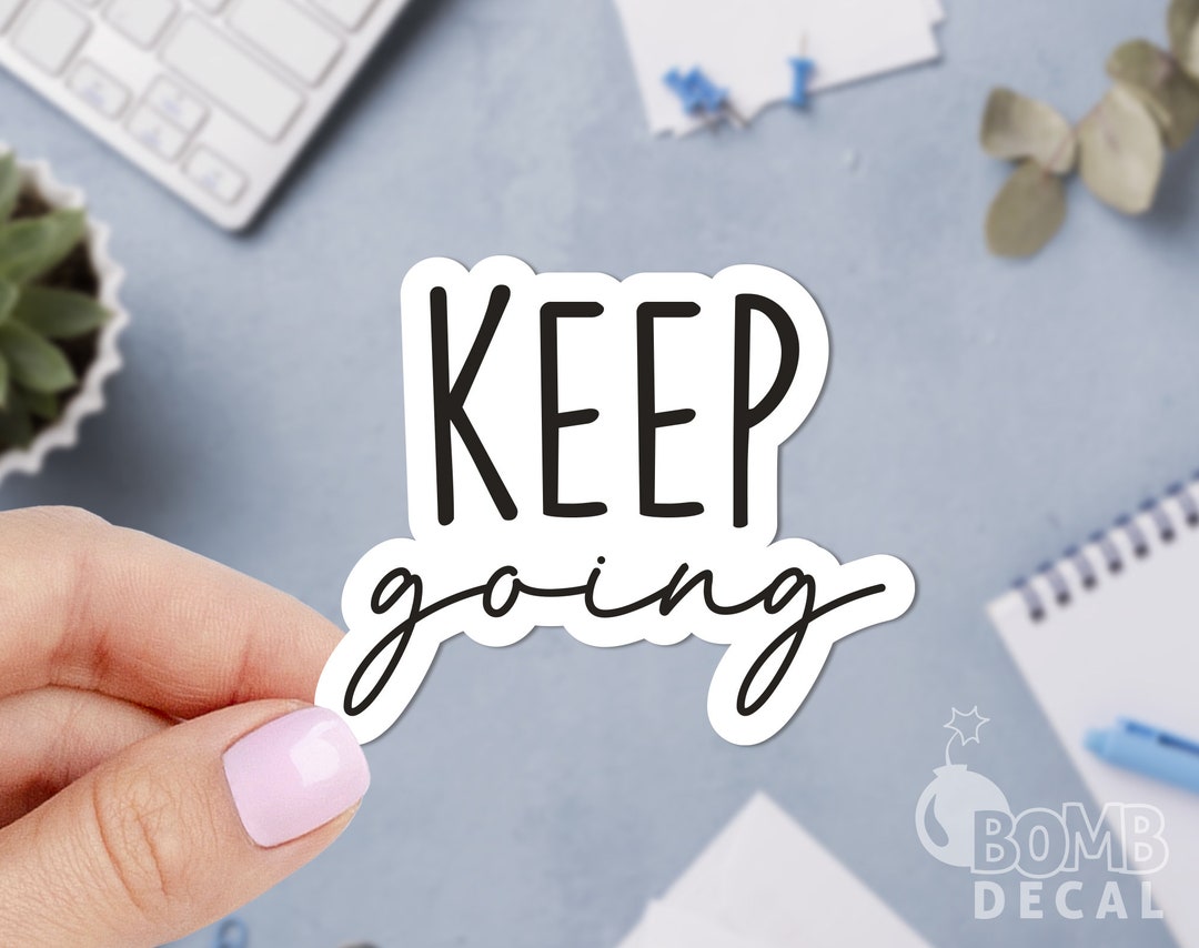 Keep Going Sticker, Keep Going Decal, Motivational Sticker, Never Give ...