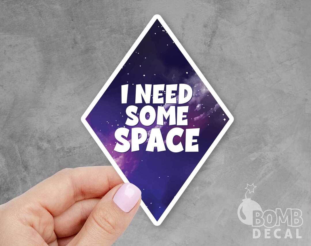 I Need Some Space Sticker, I Need Space Sticker, Space Sticker, I Need ...