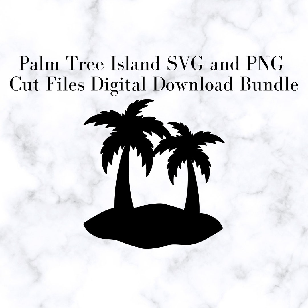 Palm Tree Island SVG and PNG Cut Files, Digital Download Bundle - Etsy