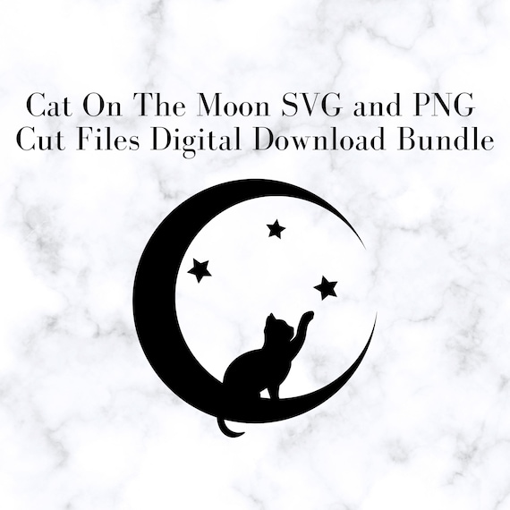 Cat on the Moon SVG and PNG Cut Files Digital Download Bundle | Etsy