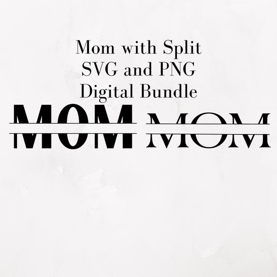 Mom With Split SVG and PNG Cut Files Digital Download Bundle | Etsy