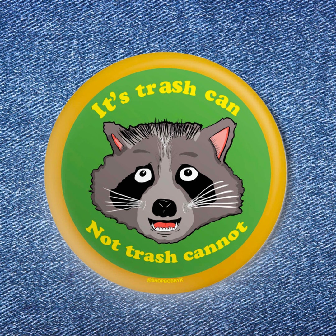 It's Trash Can Not Trash Cannot Button (1.25”) - Etsy