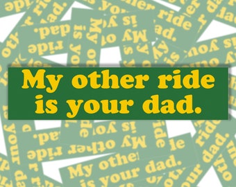 My Other Ride IS YOUR DAD Vinyl Sticker for Car, Laptop, Water Bottle ...