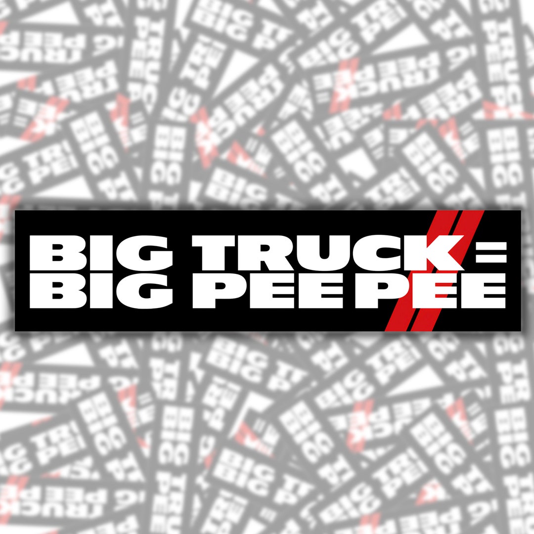 Big Truck Equals Big Pee Pee Bumper Sticker - Etsy