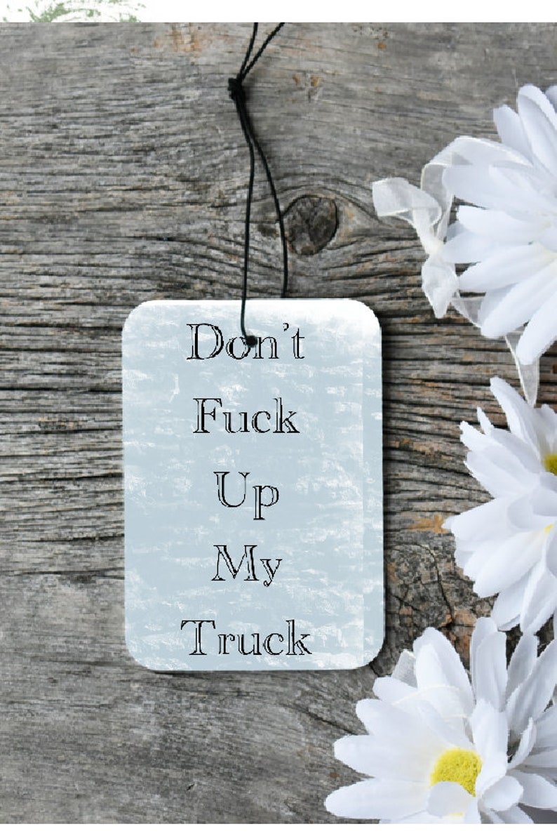 Dont Fuck Up My Truck Air Freshener Car Freshie Digital Etsy