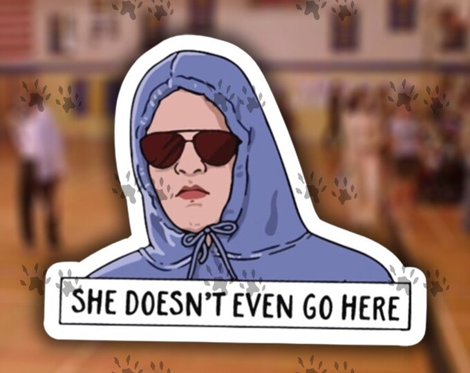 Mean Girls Sticker, She Doesnt Even Go Here, Funny Sticker, Movie ...