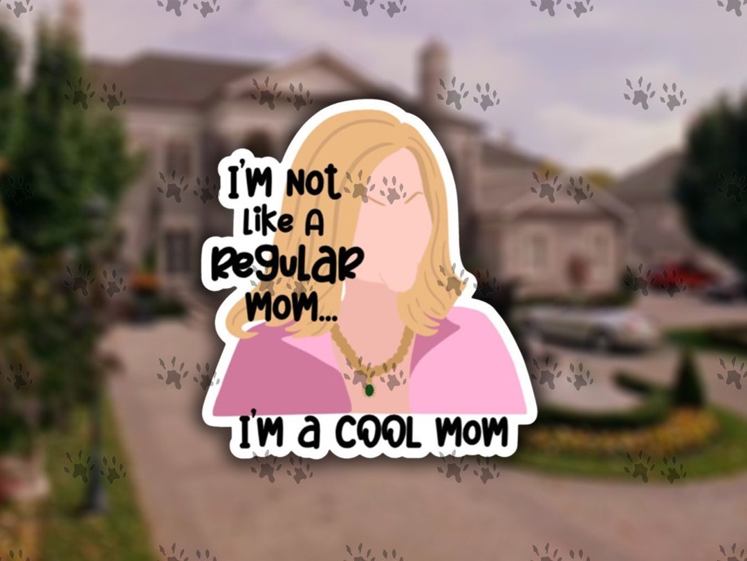 Mean Girls Sticker, I’m a Cool Mom Sticker, Funny Sticker, Movie Quotes ...