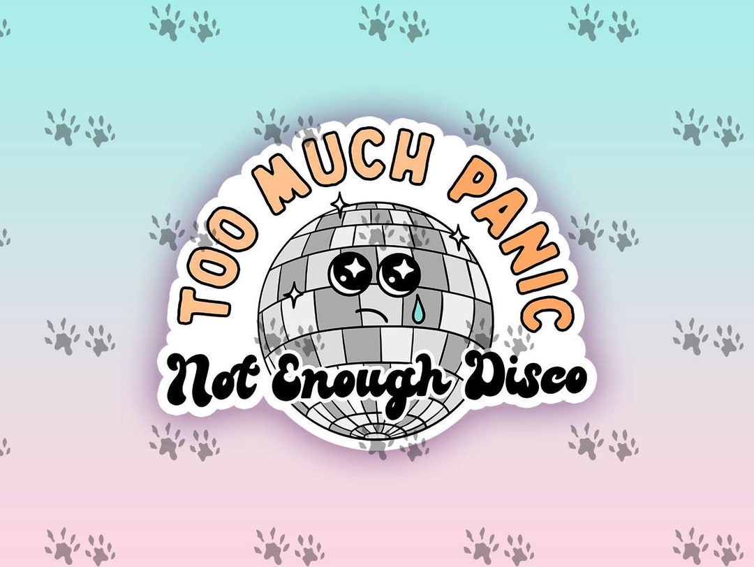 Too Much Panic, Not Enough Disco Sticker, Funny, Humorous, Sarcastic ...