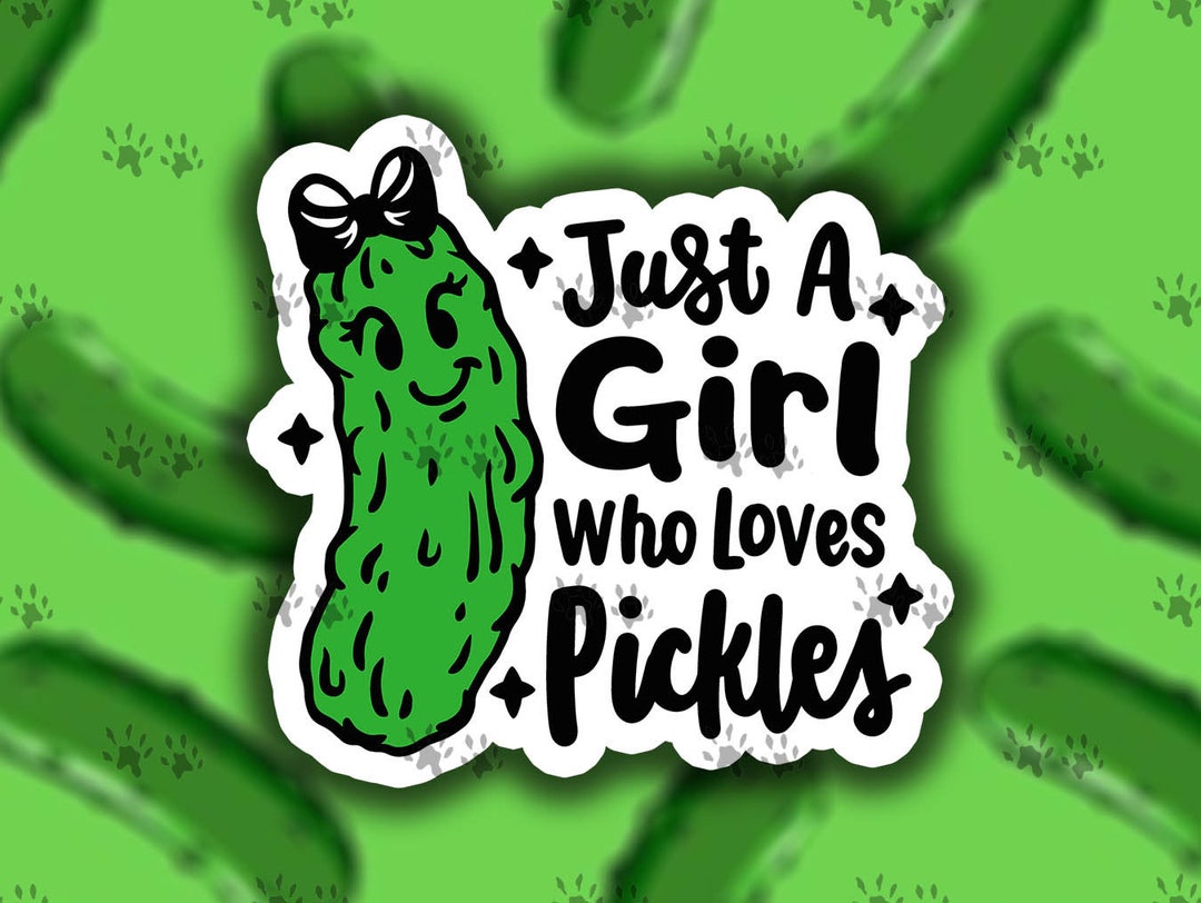 Just a Girl Who Loves Pickles Sticker, Gherkin, Pickle Lover, Sour ...