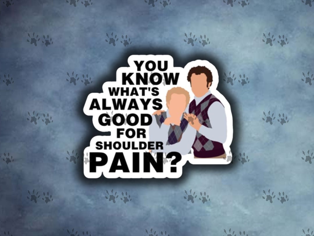 Stepbrothers Sticker, Shoulder Pain Sticker, Funny Sticker, Brennan ...