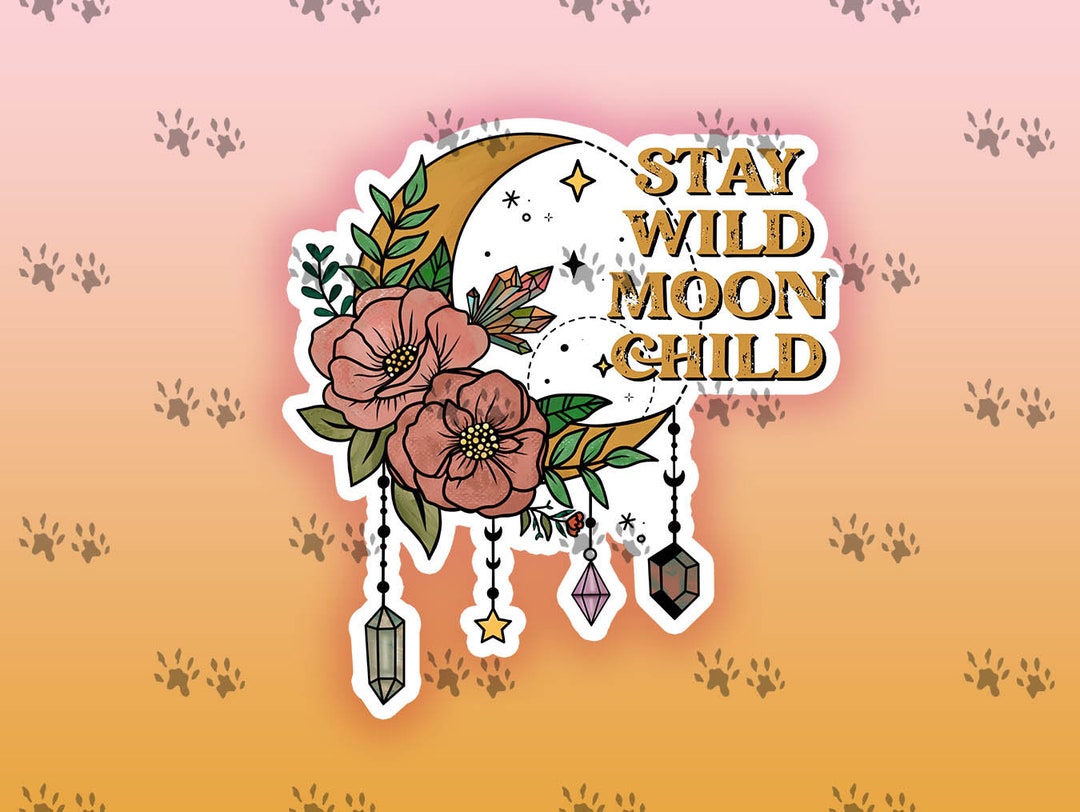 Stay Wild Moon Child Sticker, Gemstones, Witchy Vibes, Boho, Celestial ...