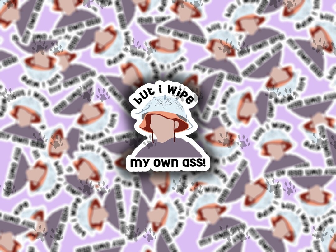 But I Wipe My Own Ass Sticker, Big Daddy, Frankenstein, Movie Quotes ...