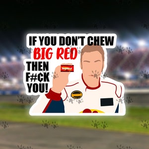 Talladega Nights Sticker, Big Red Gum, Sweary, Funny, Humorous, Movie ...